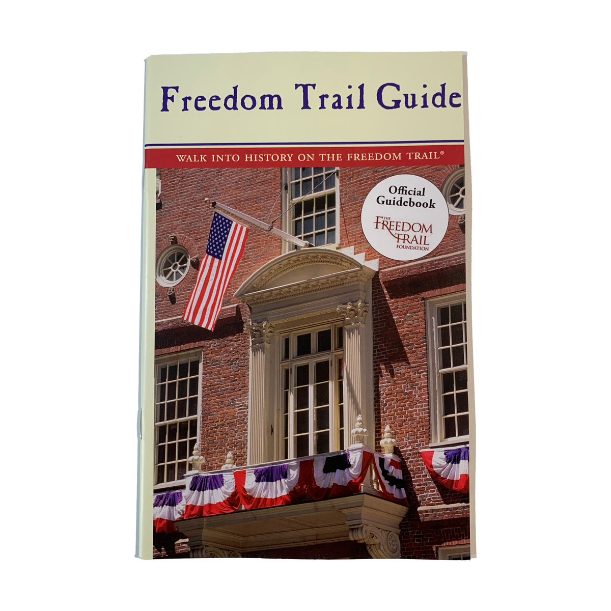 Official Freedom Trail Guide by The Freedom Trail Foundation – Meet Boston